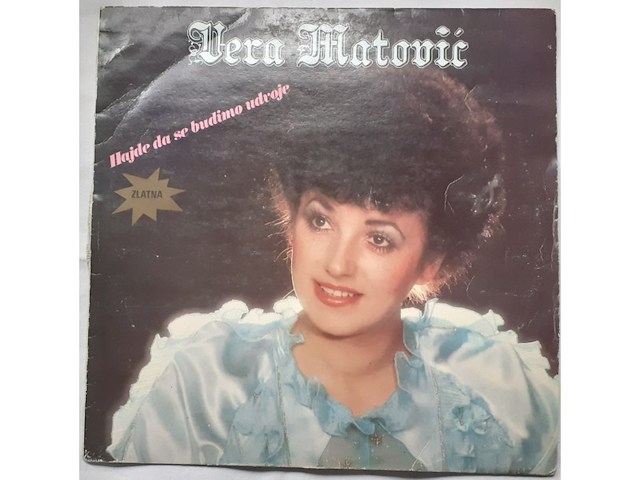 VERA MATOVIC - HAJDE DA SE BUDIMO U DVOJE