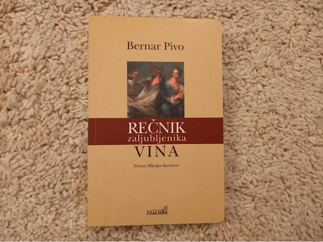 Rečnik zaljubljenika vina - Bernar Pivo