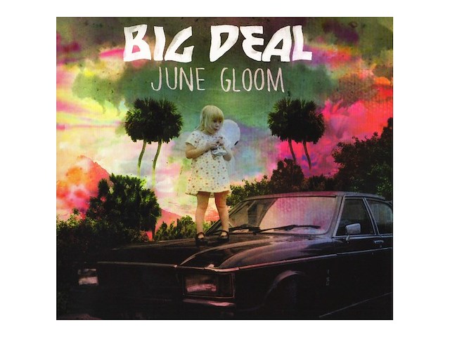 Big Deal – June Gloom