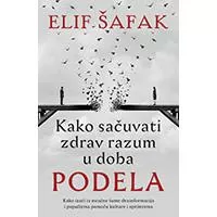 Kako sačuvati zdrav razum u doba podela, Elif Šafak