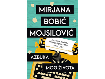 Azbuka mog života - Mirjana Bobić Mojsilović