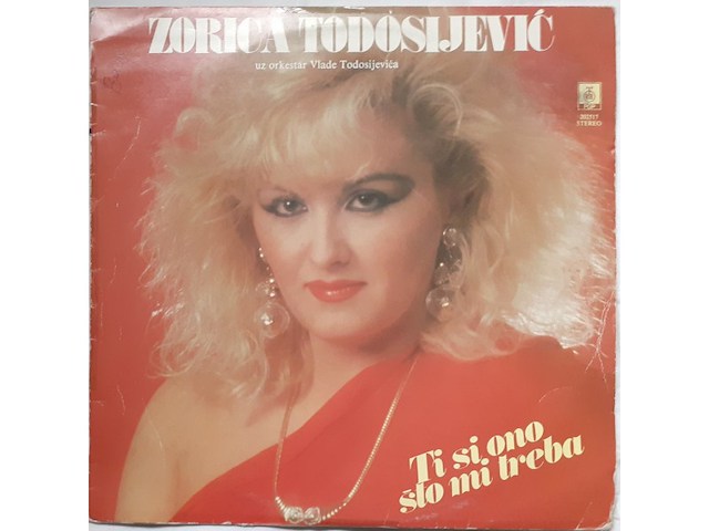 ZORICA TODOSIJEVIC - Ti si ono sto mi treba