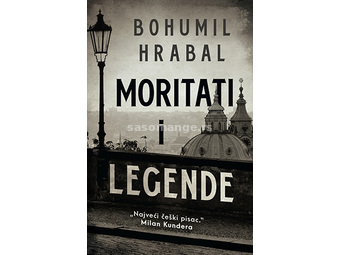 Moritati i legende - Bohumil Hrabal