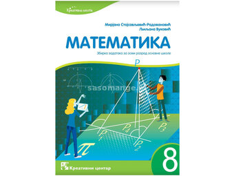 Matematika 8 Zbirka zadataka za osmi razred osnovne škole Kreativni centar