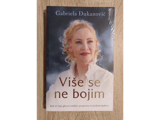 VIŠE SE NE BOJIM Gabriela Đukanović NOVA KNJIGA