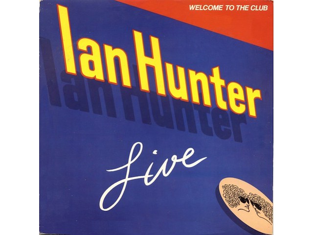 Ian Hunter - Welcome To The Club - Live  2LP