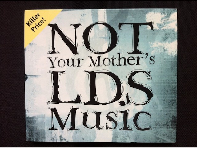 Not Your  Mother`s - LDS MUSIC Various Artist  2006
