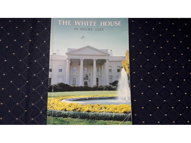 The White House/An historic guide/Bela Kuca
