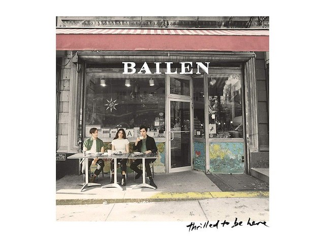 Bailen – Thrilled To Be Here