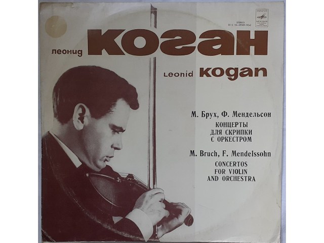 Leonid Kogan,M.Bruch,F.Mendelssohn-Con.for violin&; orch