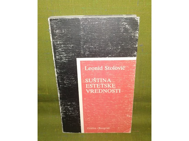 SUŠTINA ESTETSKE VREDNOSTI - LEONID STOLOVIČ