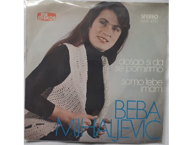 BEBA  MIHALJEVIC  -  Dosao  si  da  se  pomirimo
