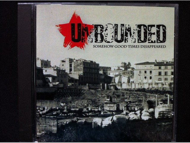 Unbounded - SOMEHOW GOOD TIMES DISAPPEARED 2000