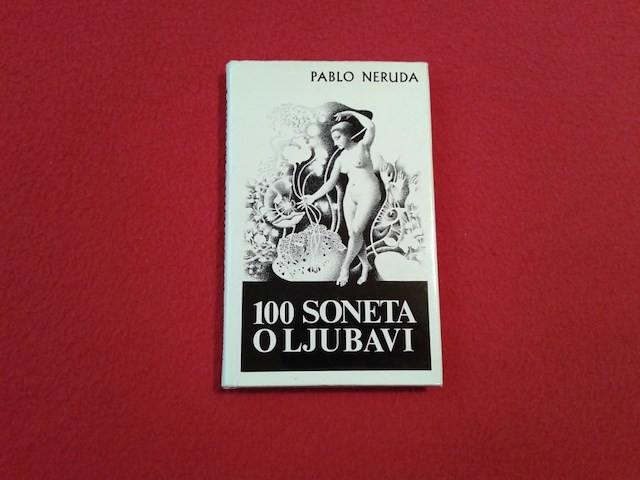 Pablo Neruda - 100 soneta o ljubavi