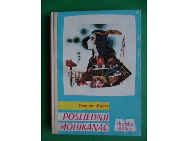 POSLEDNJI MOHIKANAC Fenimor Kuper-AKCIJA 3-240...5-350