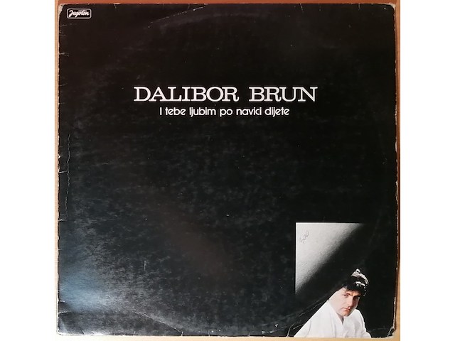 LP DALIBOR BRUN - I tebe ljubim po navici dijete (1982)