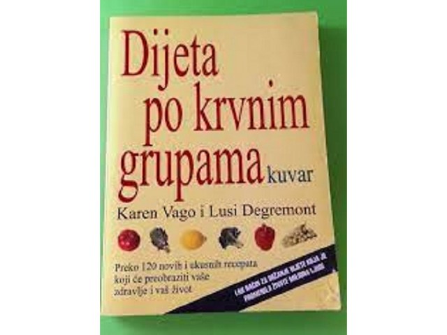 DIJETA PO KRVNIM GRUPAMA - kuvar - Karen Vago