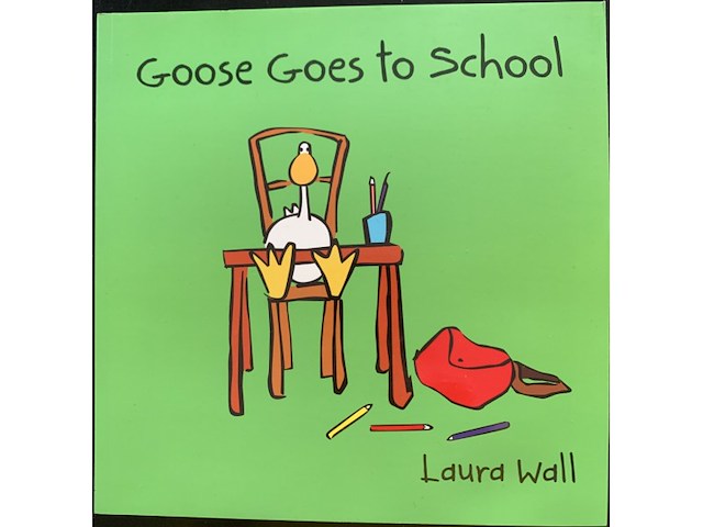 Goose goes to school - dečje knjige na engleskom