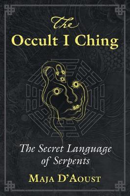 Occult I Ching : The Secret Language of Serpents