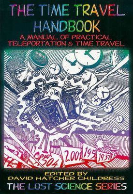 Time Travel Handbook : A Manual of Practice Teleportation & Time Travel