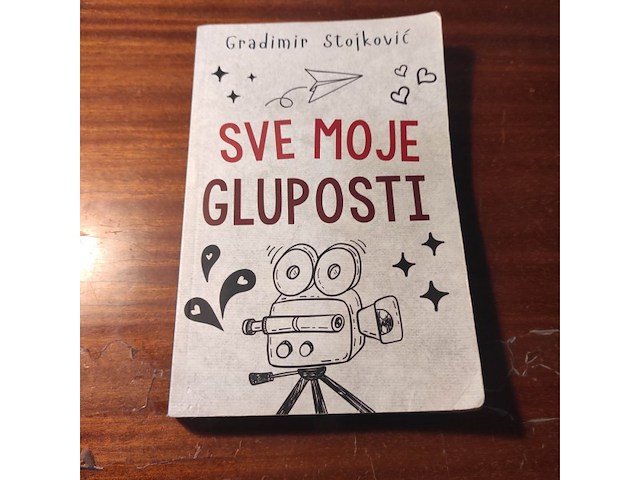 GRADIMIR STOJKOVIĆ - SVE MOJE GLUPOSTI