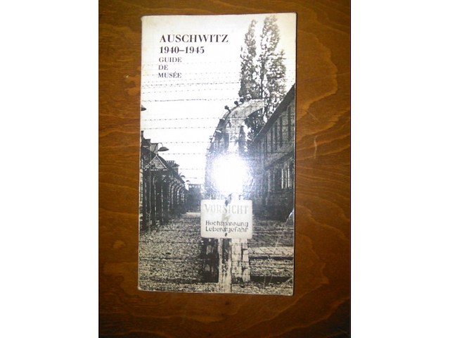 AUSHWITZ 1940-1945 GUIDE DE MUSEE