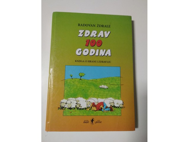 Zdrav 100 godina (o hrani i zdravlju), - Radovan Ždrale