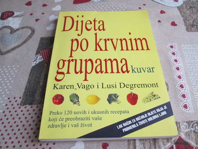 DIJETA PO KRVNIM GRUPAMA - kuvar - Karen Vago