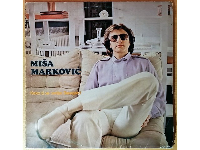 LP MIŠA MARKOVIĆ - Kako ti se sviđa Beograd (`81) NM/VG