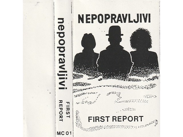 Nepopravljivi ‎- First Report