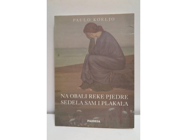 PAULO KOELJO - NA OBALI REKE PJEDRE SEDELA SAM I PLAKAL