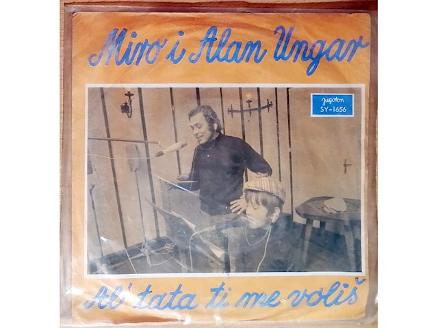 SP MIRO UNGAR - Al` tata ti me voliš (1970) 1. pressing