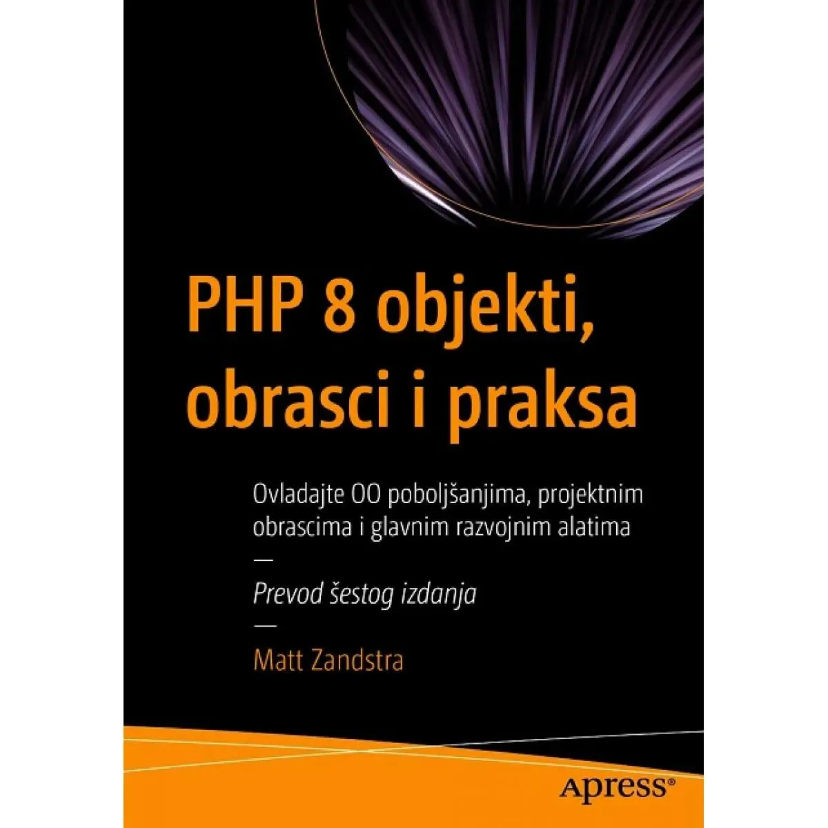 PHP 8 OBJEKTI, OBRASCI I PRAKSA objektno orijentisan pristup