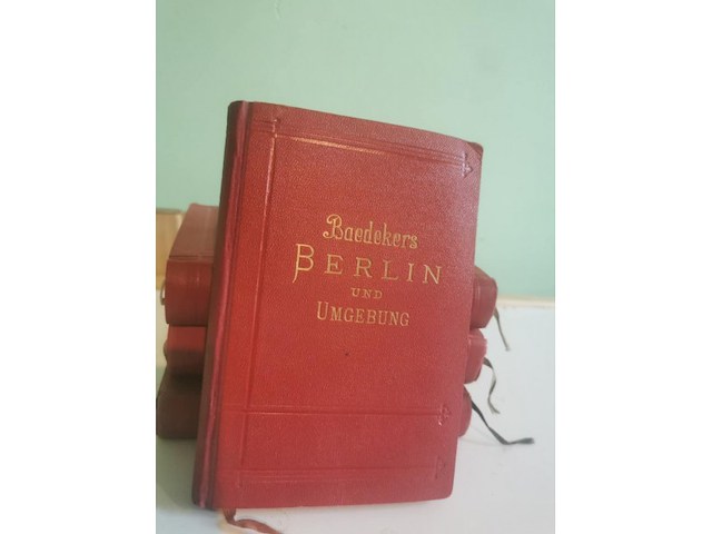 Berlin und Umgebung. Handbuch für Reisende. BAEDEKER, K