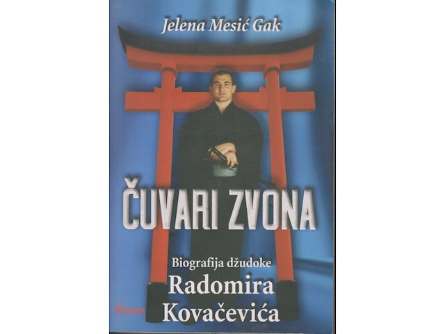 ČUVARI ZVONA Biografije džudoke RADOMIRA KOVAČEVIĆA