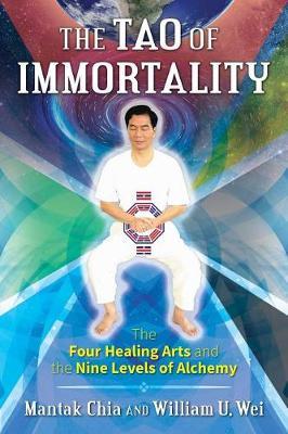 Tao of Immortality : The Four Healing Arts and the Nine Levels of Alchemy