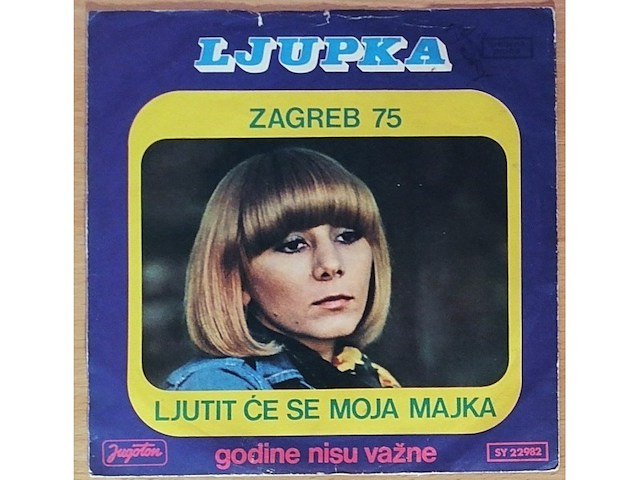 SP LJUPKA - Ljutit će se moja majka (1975) 1. pressing