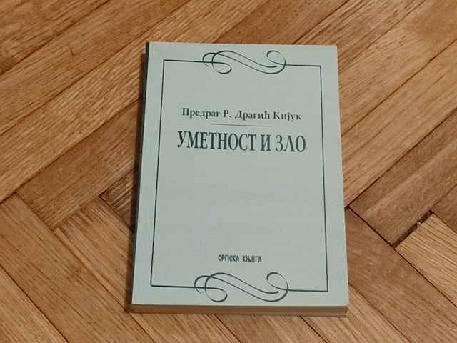 Predrag P. Dragić Kijuk, Umetnost i zlo