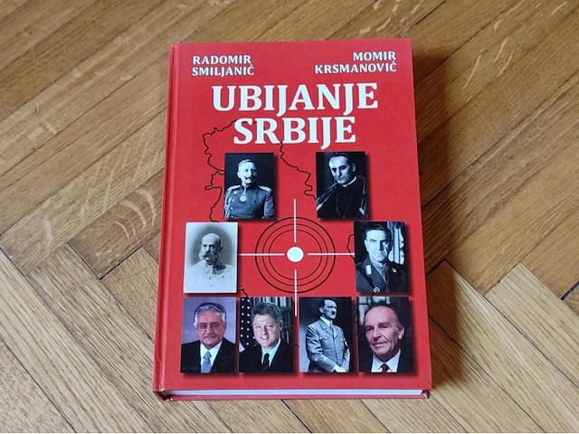 R. Smiljanić, M. Krsmanović, Ubijanje Srbije