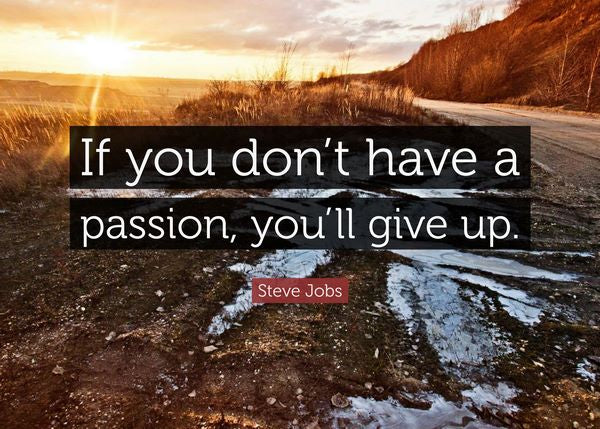 If you dont have a passion