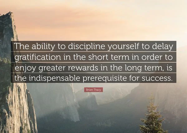 The ability to discipline yourself