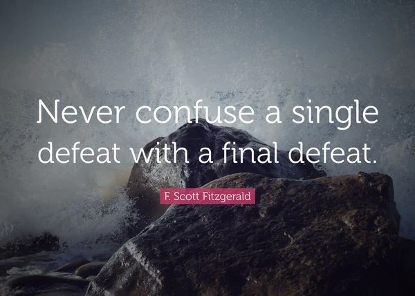 Never confuse a single defeat