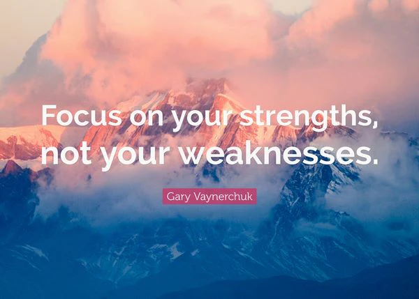 Focus on your strenghts