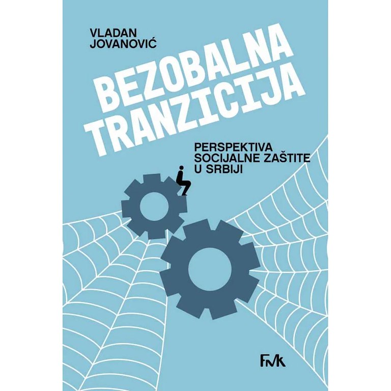 BEZBOLNA TRANZICIJA: perspektiva socijalne zaštite u Srbiji