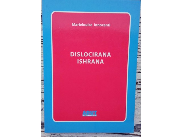 Dislocirana ishrana - Mariluiz Inoćenti (nova)