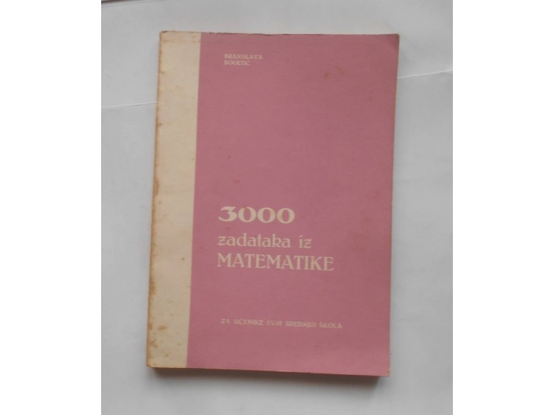 3000 zadataka iz MATEMATIKE - Bogetic