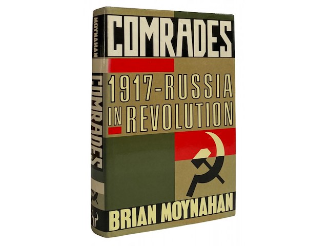 Comrades: 1917 - Russia in Revolution - Brian Moynahan