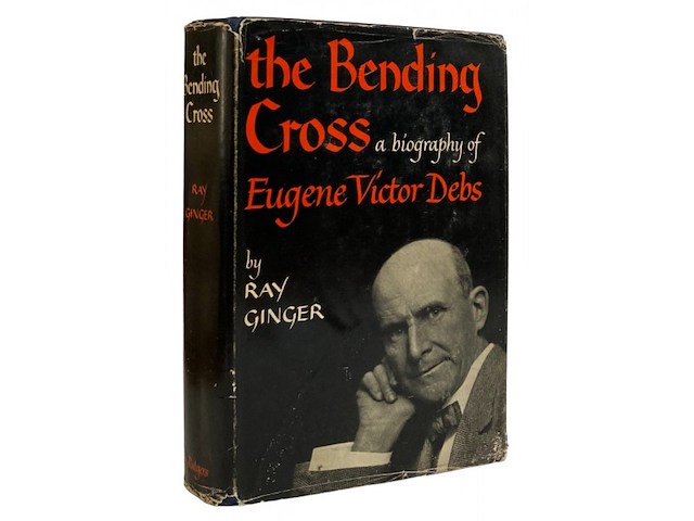 The Bending Cross: A Biography of Eugene Debs