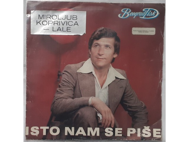 MIROLJUB  KOPRIVICA  LALE  -  Isto nam se pise