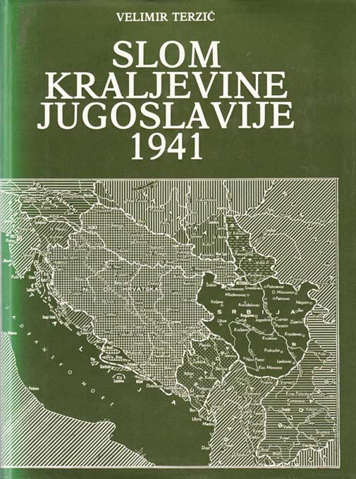 SLOM KRALJEVINE JUGOSLAVIJE 1941 – Velimir Terzić